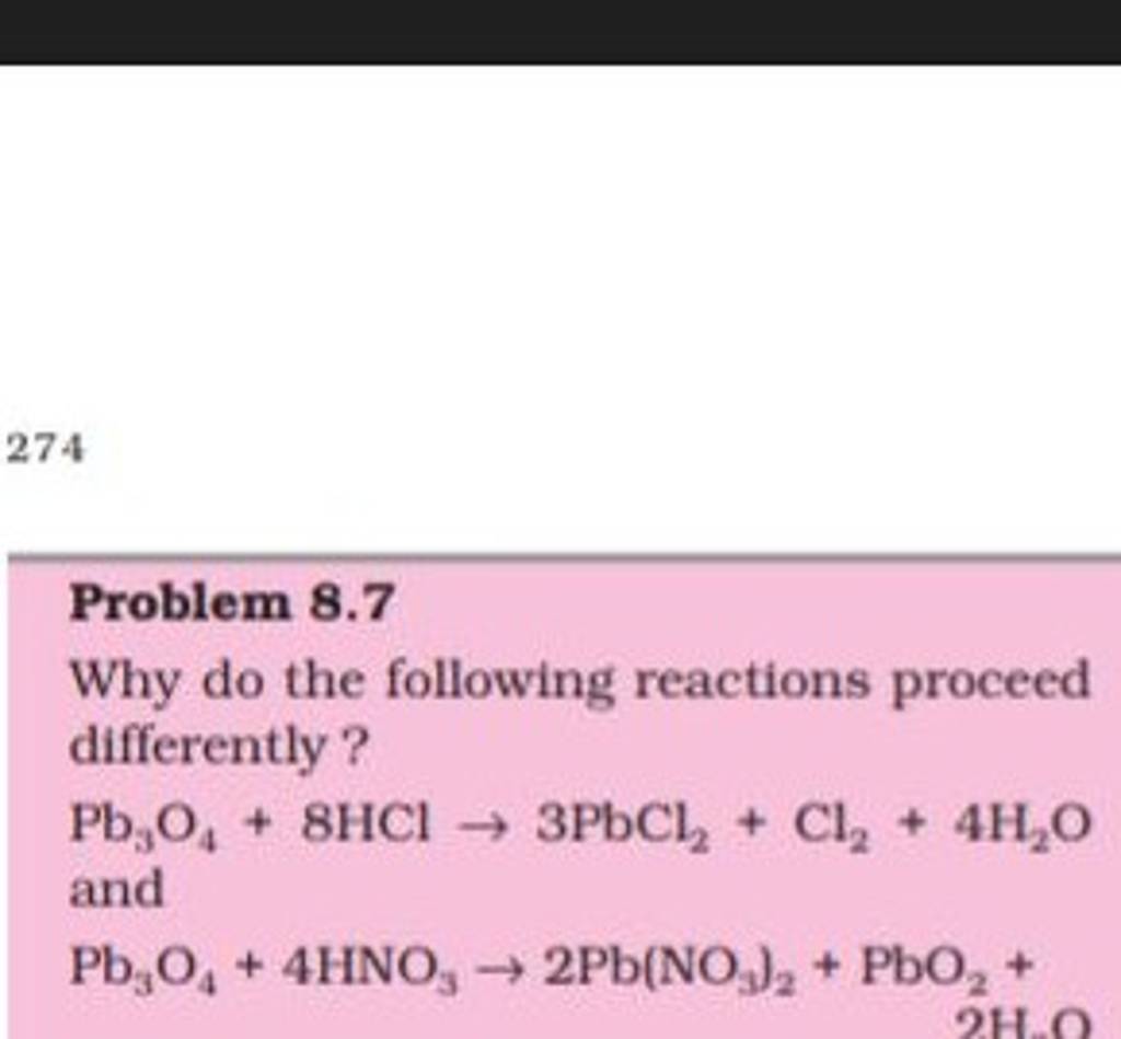Why do the following reactions proceed differently ? Pb3 O4 +8HCl→3PbCl2