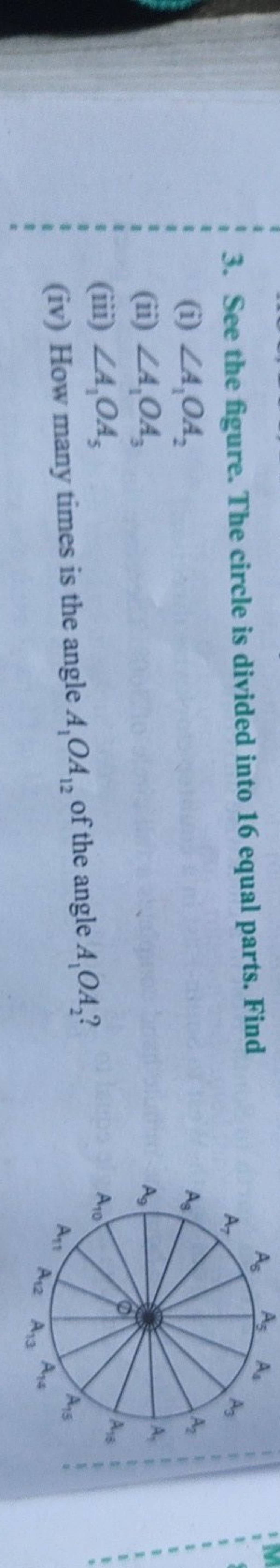 3. See the figure. The circle is divided into 16 equal parts. Find (i) ∠A..