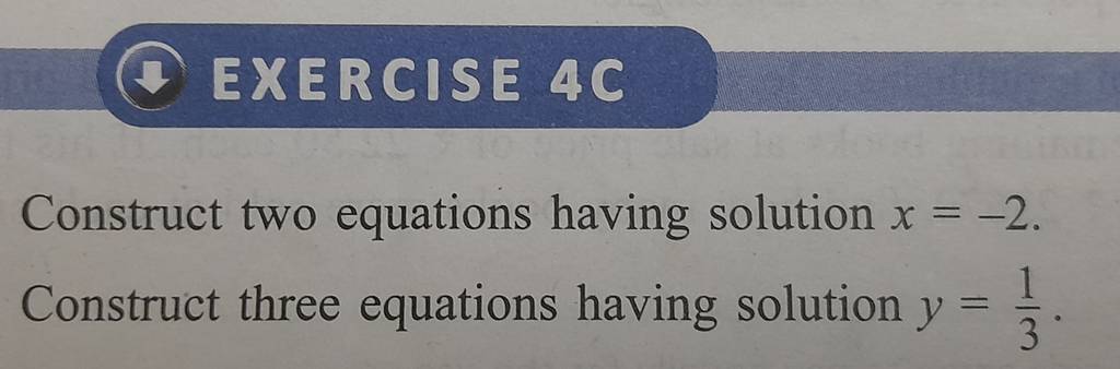 EXERCISE 4C Construct two equations having solution x=−2. Construct three..