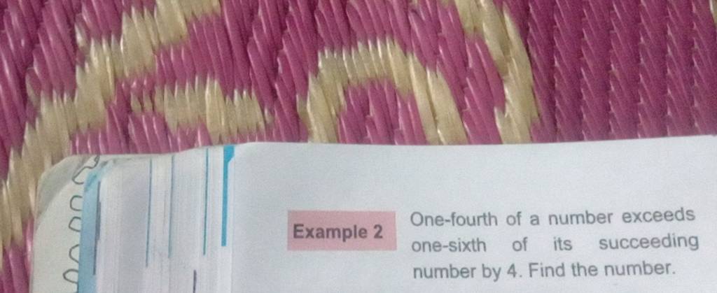 Example 2 One-fourth of a number exceeds one-sixth of its succeeding numb..