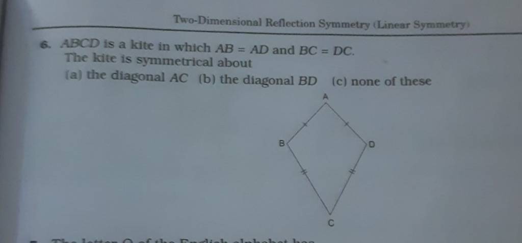 Two-Dimensional Reflection Symmetry (Linear Symmetry) 6. ABCD is a kite i.. Two-Dimensional Reflection Symmetry (Linear Symmetry) 6. ABCD is a kite i..