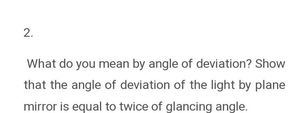 2. What do you mean by angle of deviation? Show that the angle of deviati..