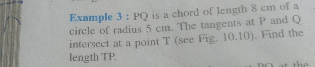 Example 3:PQ is a chord of length 8 cm of a circle of radius 5 cm. The ta..