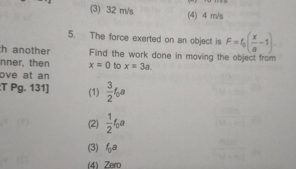 The force exerted on an object is F=f0 (ax −1). Find the work done in mov..