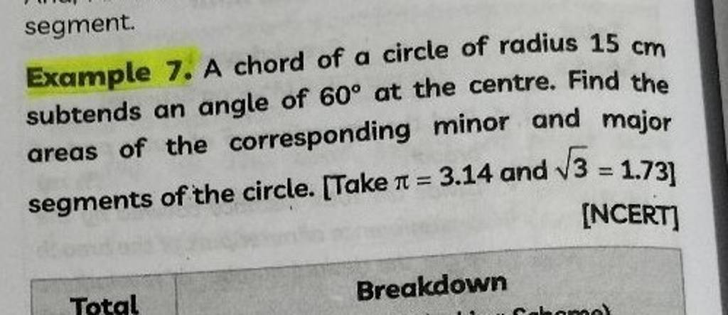 segment. Example 7. A chord of a circle of radius 15 cm subtends an angle..