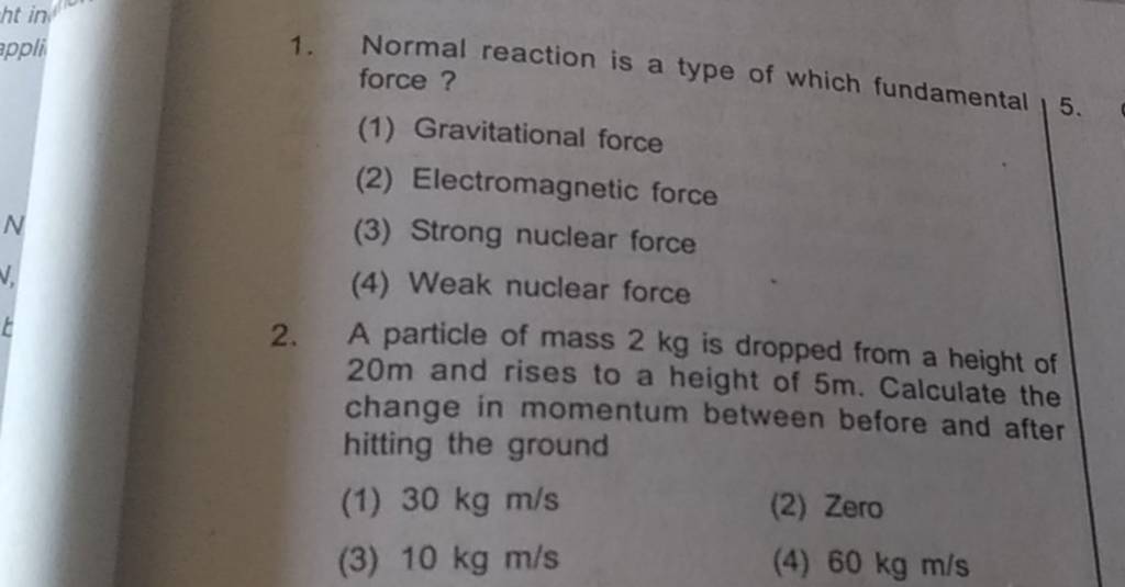 Normal reaction is a type of which fundamental force ? | Filo