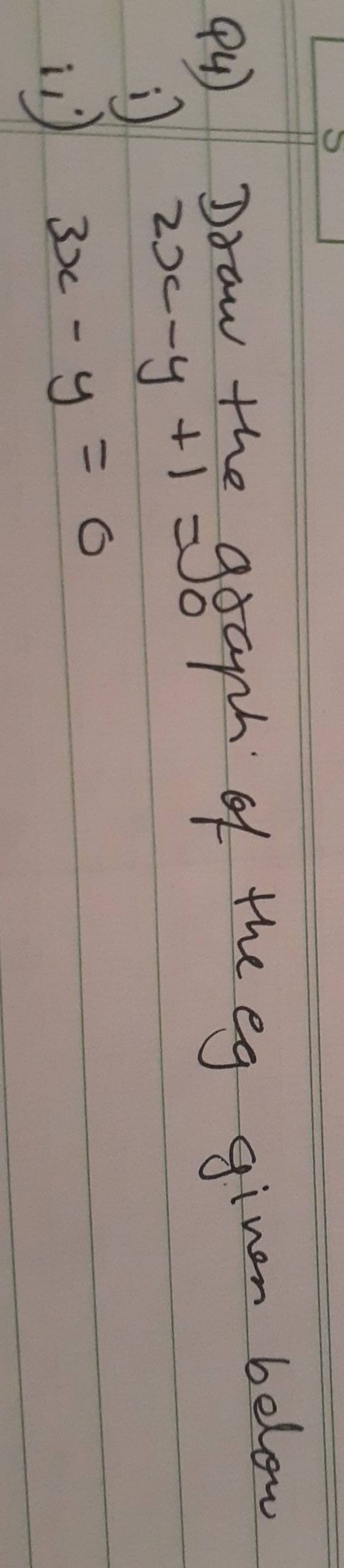 Q4) Draw the graph of the eg ginen below i) 2x−y+1=0 ii) 3x−y=0 | Filo