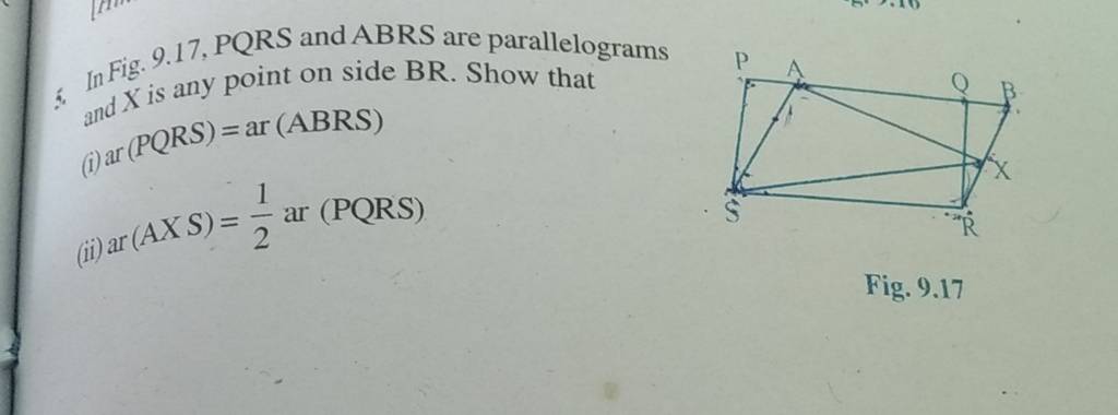 6. In Fig. 9.17, PQRS and ABRS are parallelograms and X is any point on s..