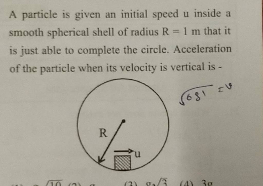 A particle is given an initial speed u inside a smooth spherical shell of..