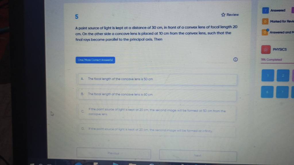 5 A point source of light is kept at a distance of 30 cm, in front of a c..
