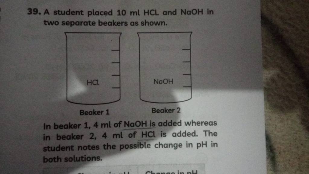39. A student placed 10mlHCL and NaOH in two separate beakers as shown. I..