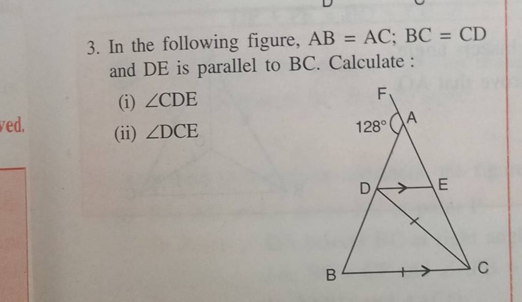 3. In the following figure, AB=AC;BC=CD and DE is parallel to BC. Calcula..