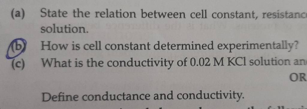 (a) State the relation between cell constant, resistanc solution. (b) How..