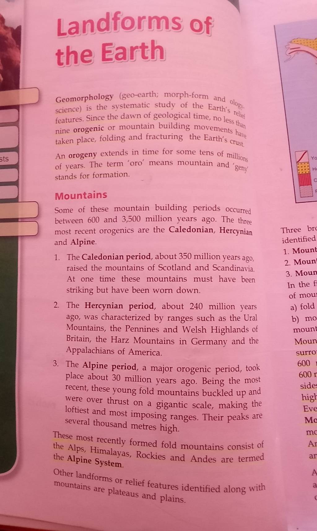 Geomorphology (geo-earth; morph-form and ology. science) is the systemati..