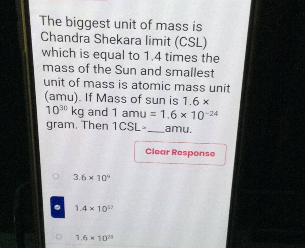The biggest unit of mass is Chandra Shekara limit (CSL) which is equal to..