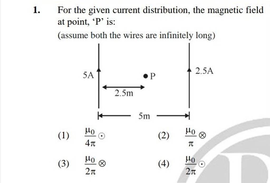 For the given current distribution, the magnetic field at point, 'P' is: For the given current distribution, the magnetic field at point, 'P' is:
