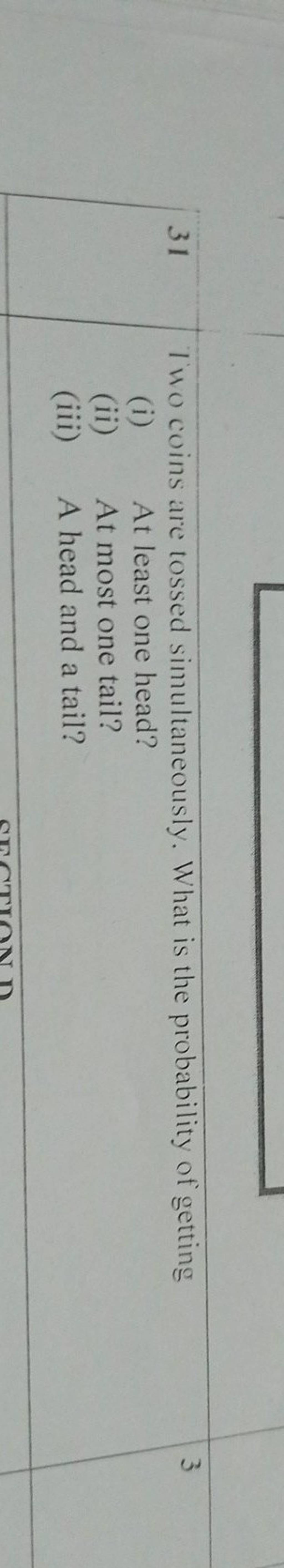 Two coins are tossed simultaneously. What is the probability of getting A..