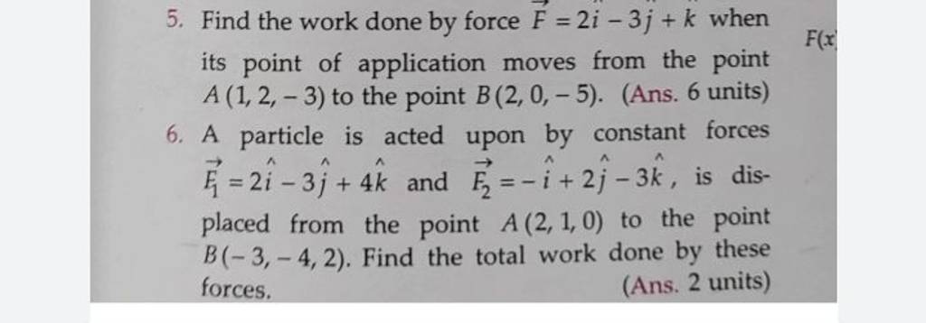 5. Find the work done by force F=2i−3j+k when its point of application mo..