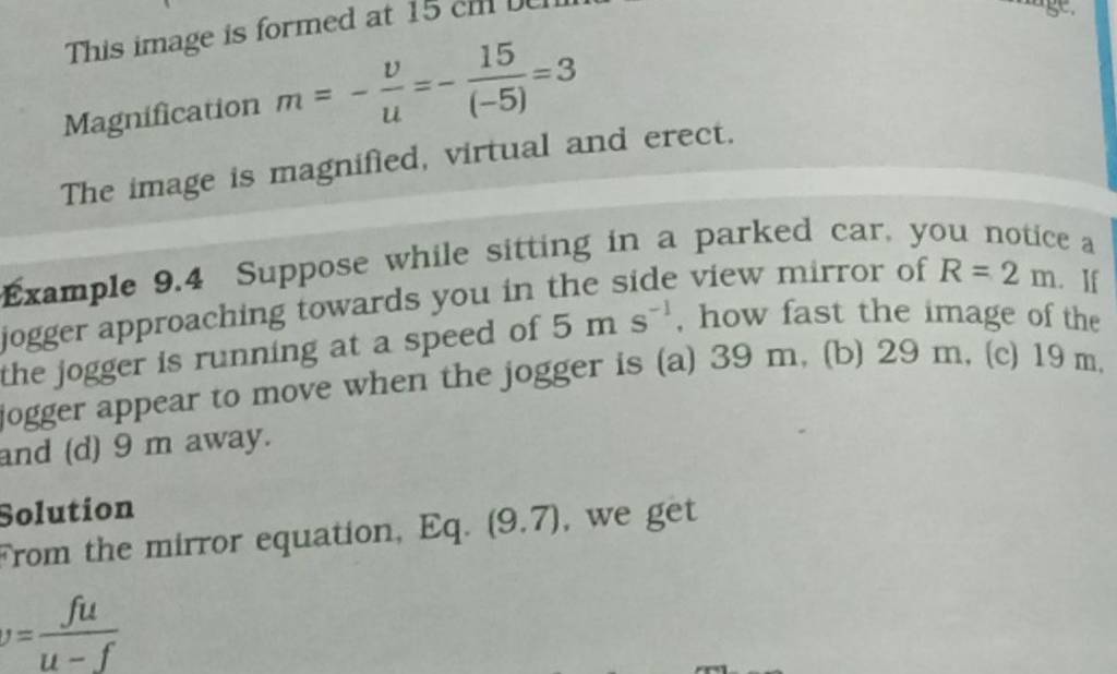 The image is magnified, virtual and erect. Example 9.4 Suppose while sitt..