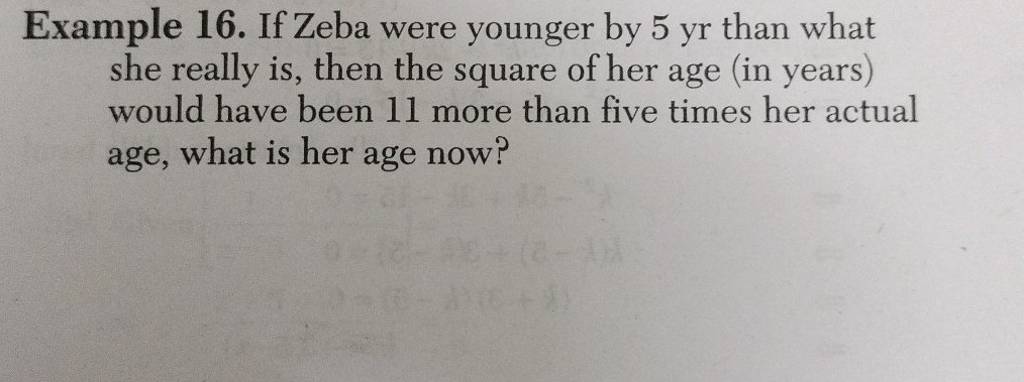 Example 16 If Zeba Were Younger By 5yr Than What She Really Is Then The