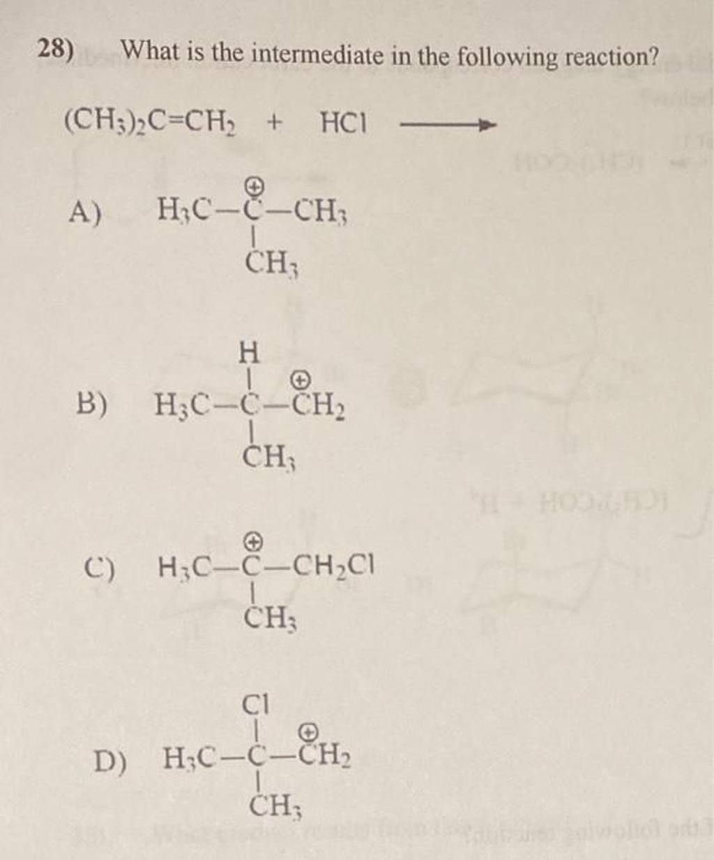 What is the intermediate in the following reaction? (CH3 )2 C=CH2 +HCl