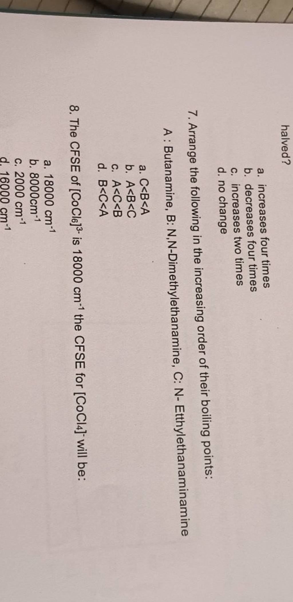 Arrange the following in the increasing order of their boiling points: A