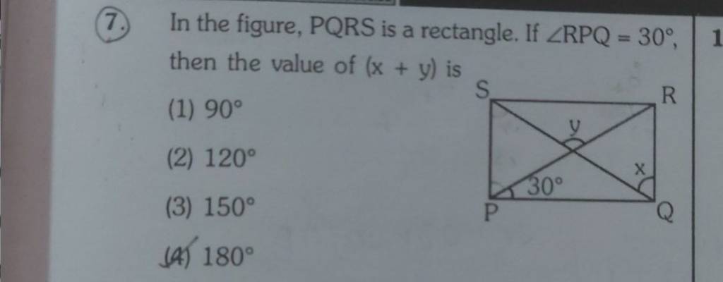 7. In the figure, PQRS is a rectangle. If ∠RPQ=30∘, then the value of (x+..