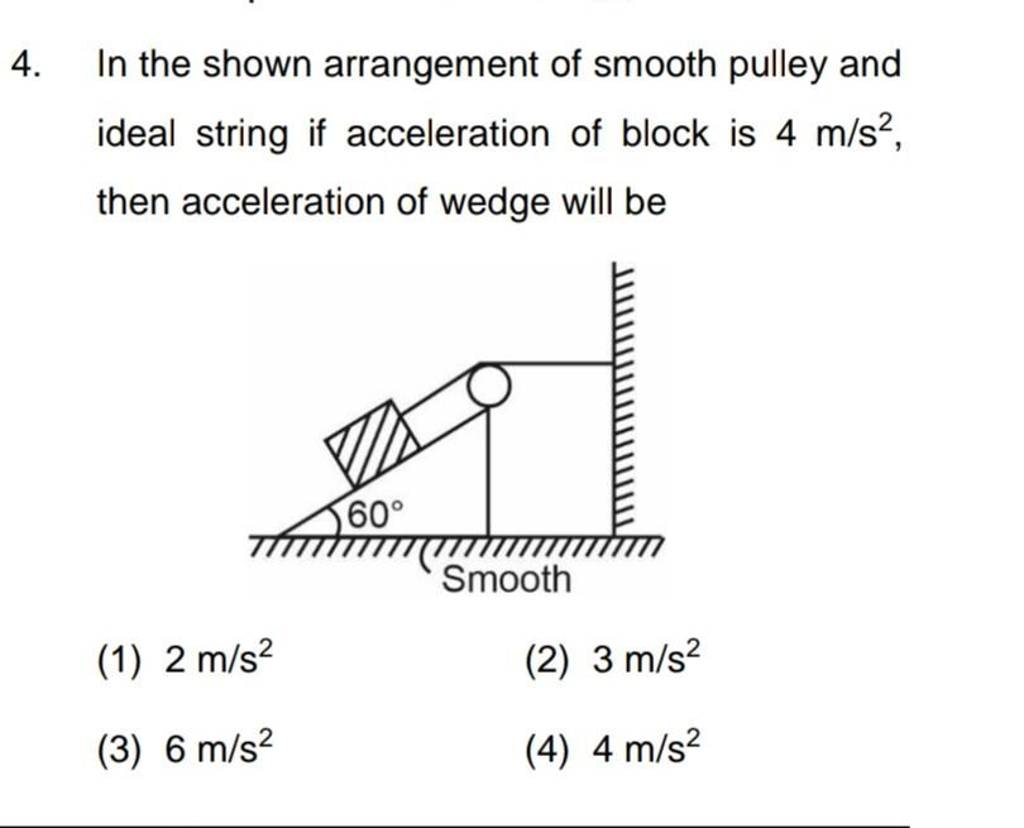 In the shown arrangement of smooth pulley and ideal string if acceleratio..