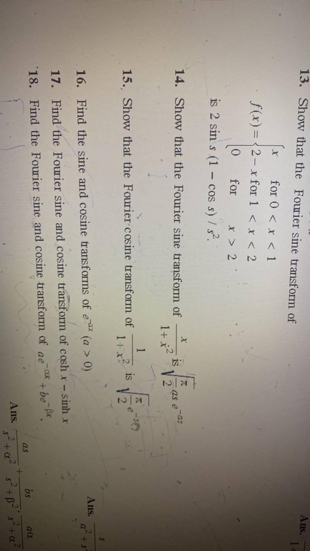 13. Show that the Fourier sine transform of is 2sins(1−coss)/s2. 14. Show..