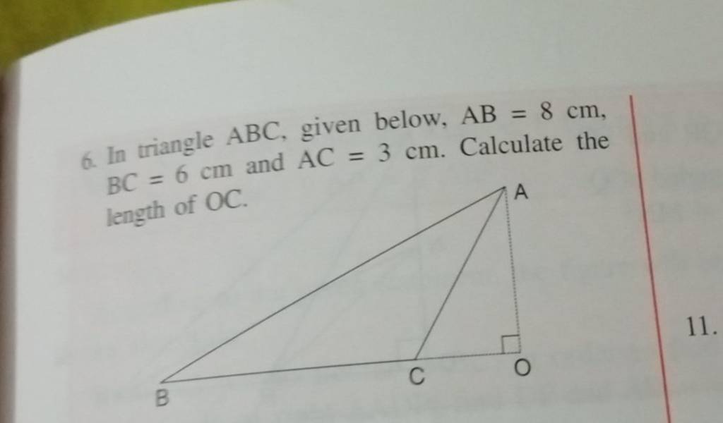 6. In triangle ABC, given below, AB=8 cm, BC=6 cm and AC=3 cm. Calculate