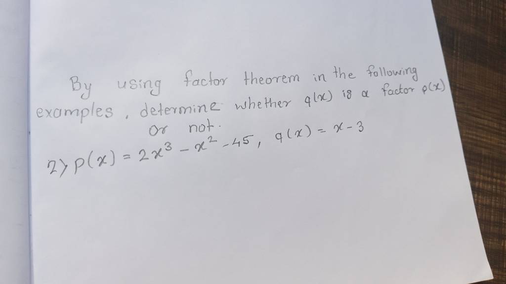 By using factor theorem in the following examples, determine whether q(x)..