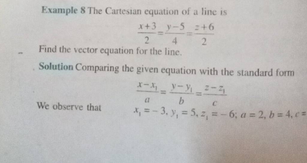 Example 8 The Cartesian equation of a line is 2x+3 =4y−5 =2z+6 Find the