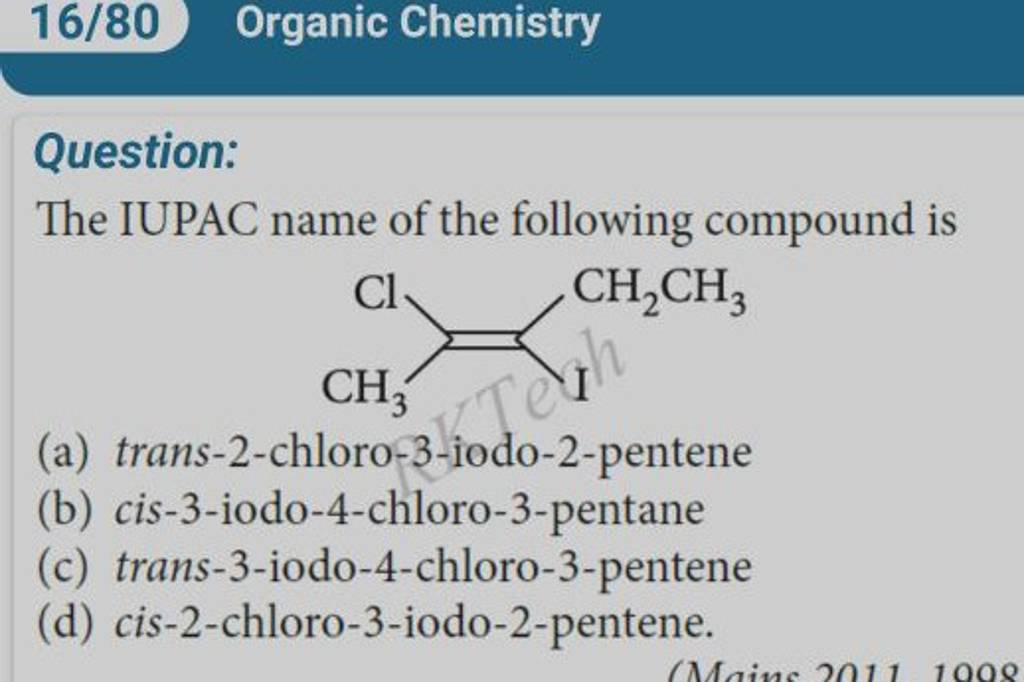 16/80 Organic Chemistry Question: The IUPAC name of the following compoun..
