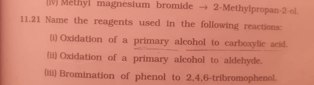 11.21 Name the reagents used in the following reactions: (i) Oxidation of..