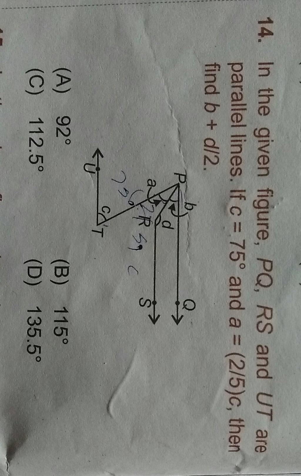 14. In the given figure, PQ,RS and UT are parallel lines. If c=75∘ and a=..