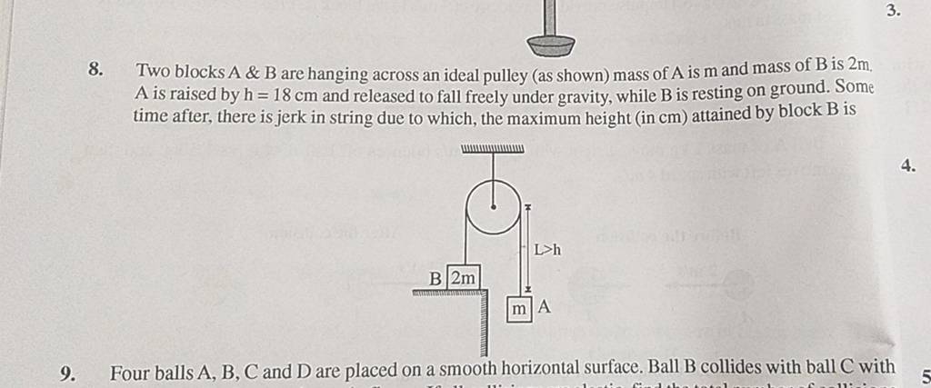 8. Two blocks A \& B are hanging across an ideal pulley (as shown) mass o..