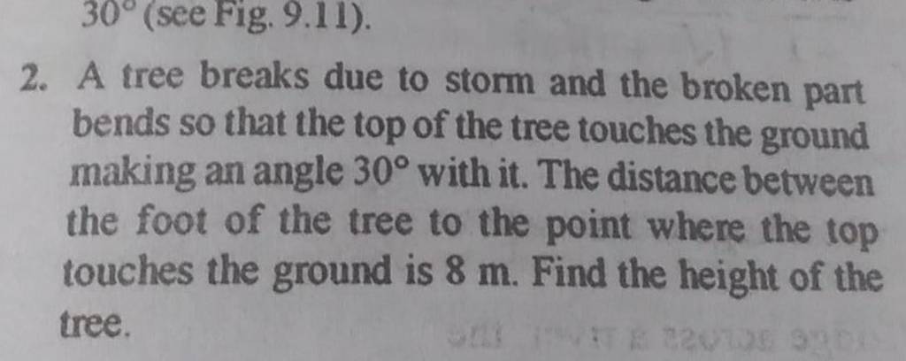 2. A tree breaks due to storm and the broken part bends so that the top o..