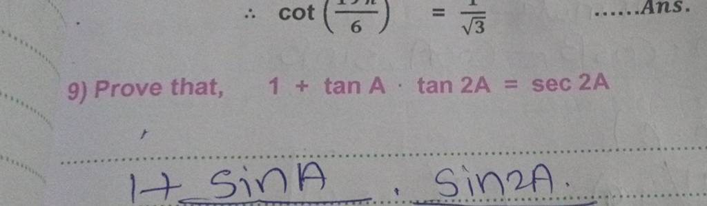 ∴cot(61π )=3 1 9) Prove that, 1+tanA⋅tan2A=sec2A 1+sinAsin2A | Filo