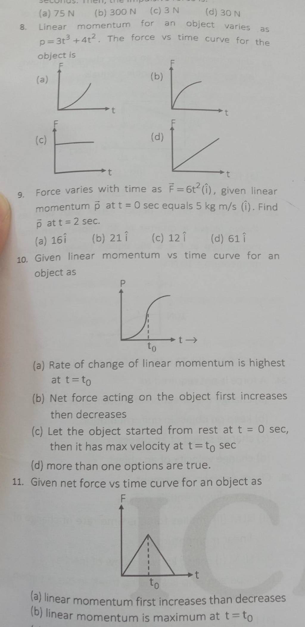 Linear momentum for an object varies as p=3t3+4t2. The force vs time curv..