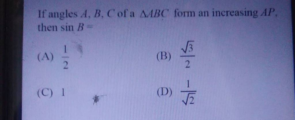 If angles A,B,C of a ABC form an increasing AP, then sinB= | Filo