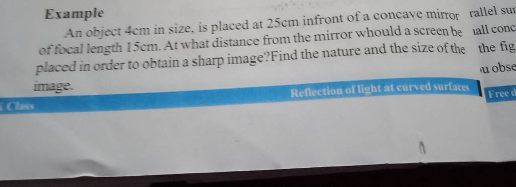Example An object 4 cm in size, is placed at 25 cm infront of a concave m..