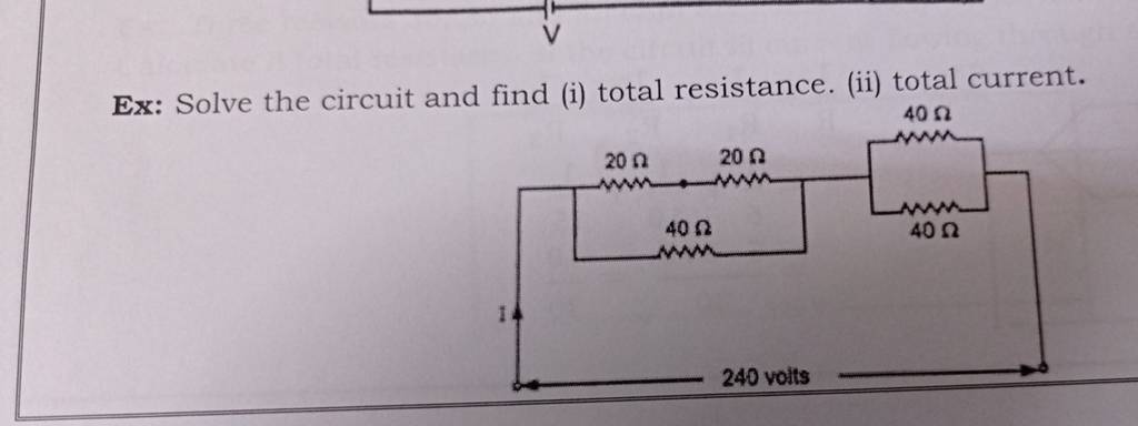 Ex: Solve the circuit and find (i) total resistance. (ii) total current.