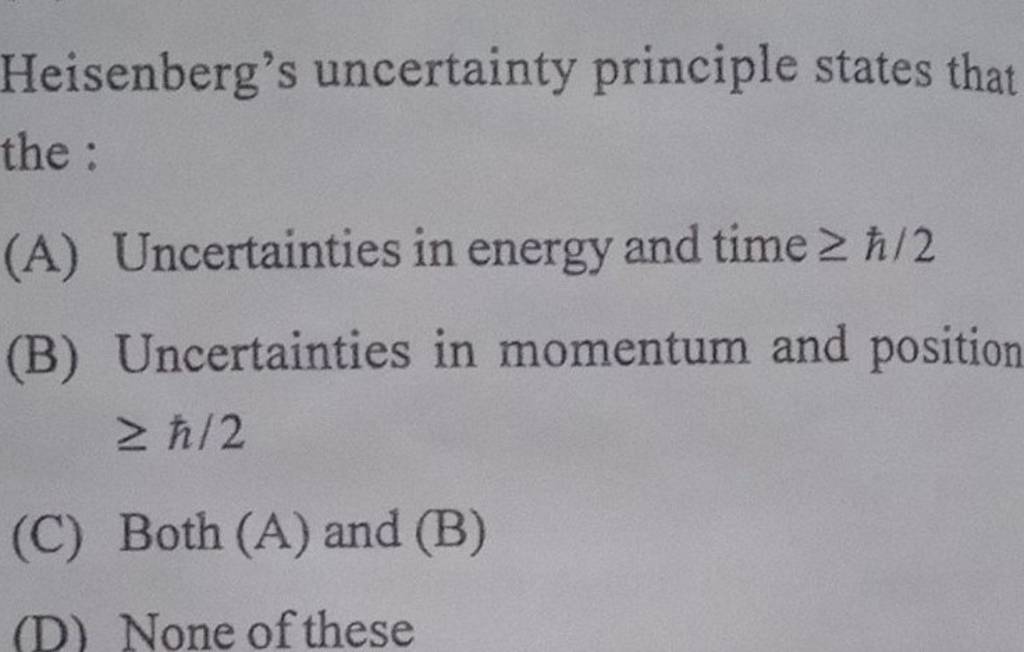 Heisenberg's uncertainty principle states that the : | Filo