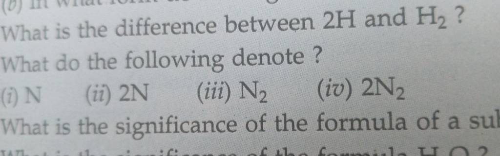 What is the difference between 2H and H2 ? What do the following denote?..