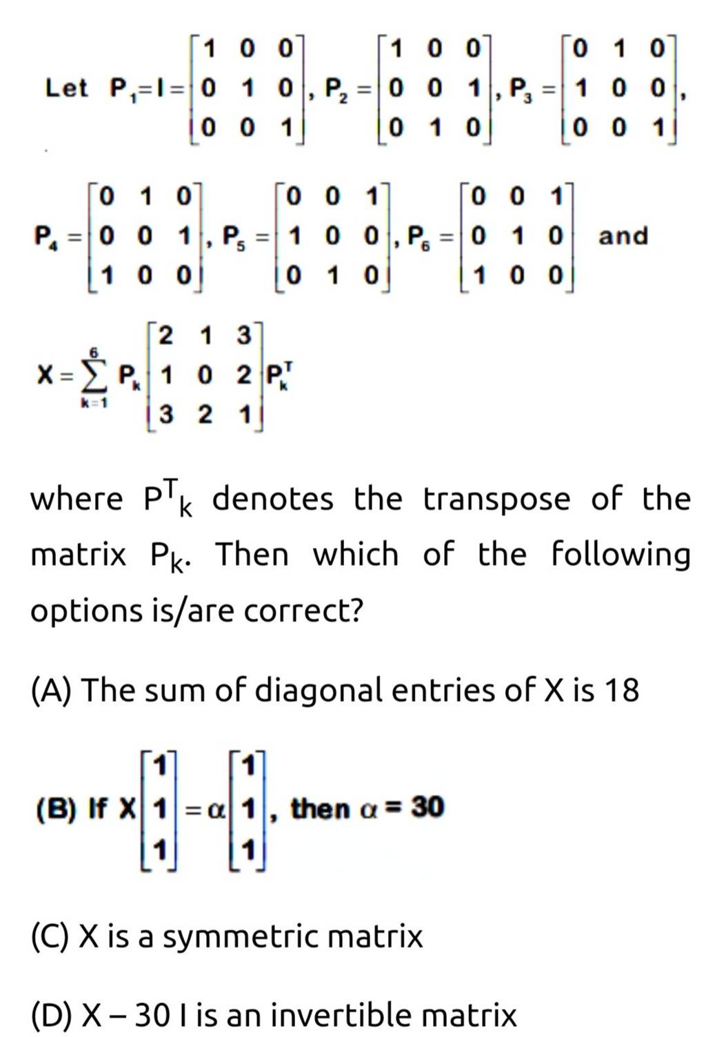 Let P1 =I=⎣⎡ 100 010 001 ⎦⎤ ,P2 =⎣⎡ 100 001 010 ⎦⎤ ,P3 =⎣⎡ 010 100 001