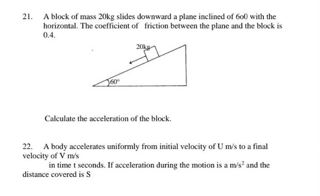 21. A block of mass 20 kg slides downward a plane inclined of 600 with th..