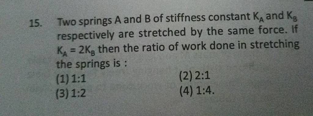Two springs A and B of stiffness constant KA and KB respectively are st..