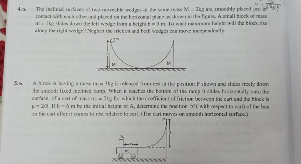 4. The inclined surfaces of two moveable wedges of the same mass M=2 kg a..