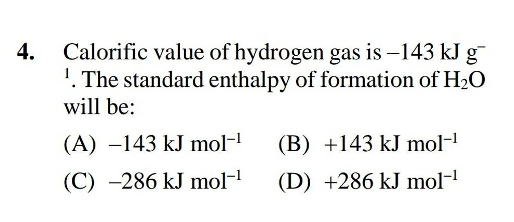 Calorific value of hydrogen gas is −143 kJ g− 1. The standard enthalpy of..