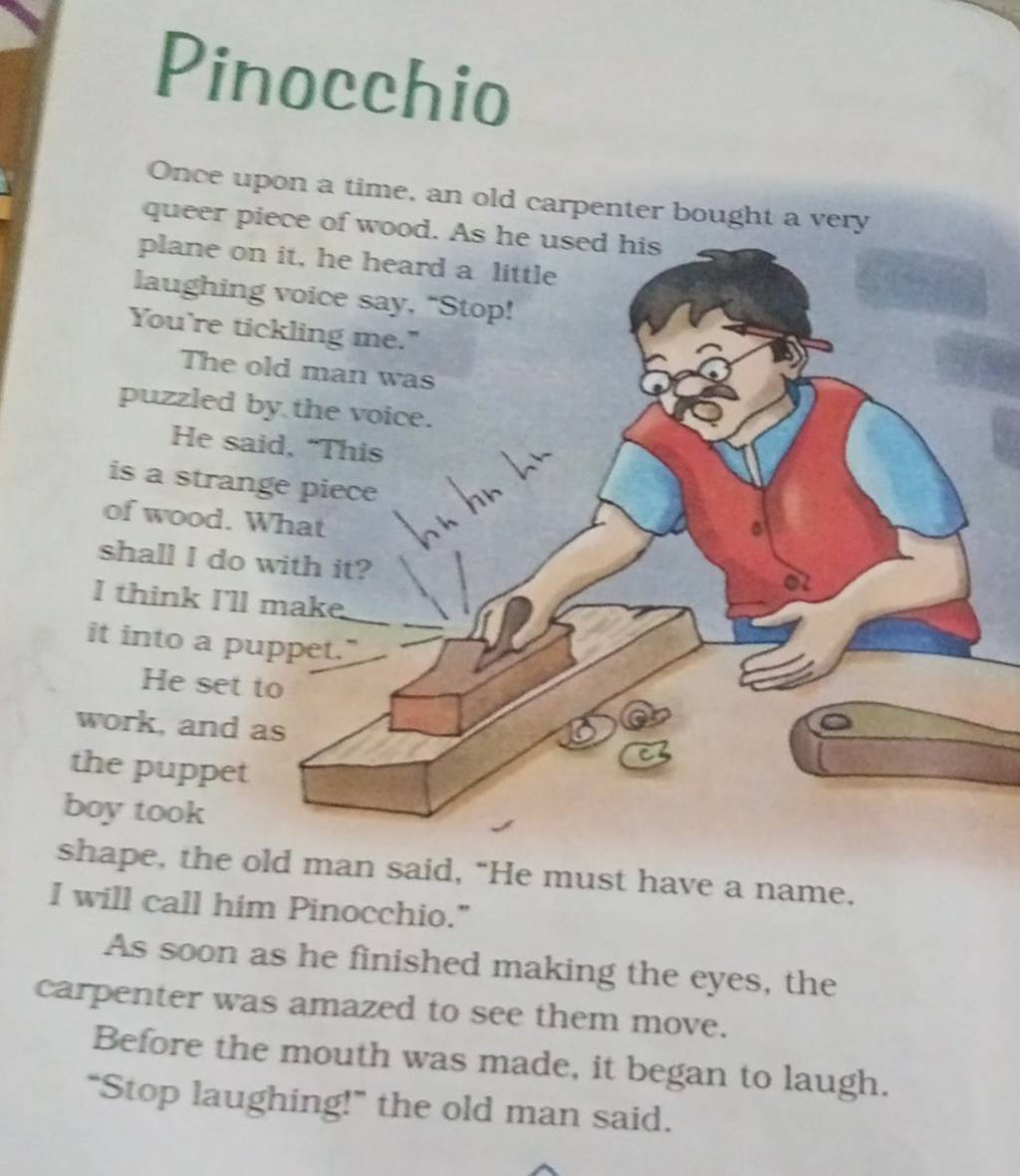 Pinocchio Once upon a time, an old carpenter bought a very queer piece of..
